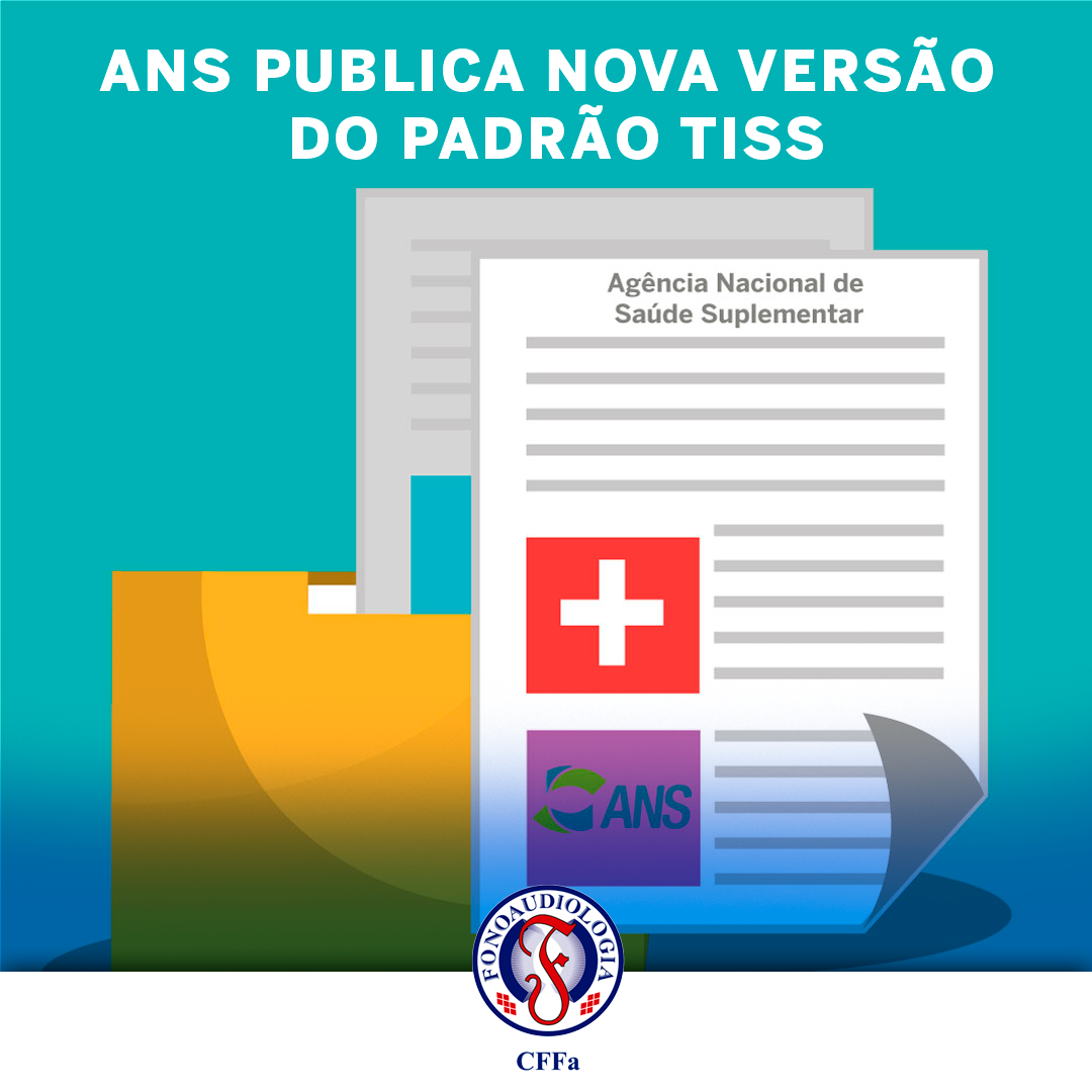 ANS publica nova versão do Padrão TISS – Conselho Federal de Fonoaudiologia